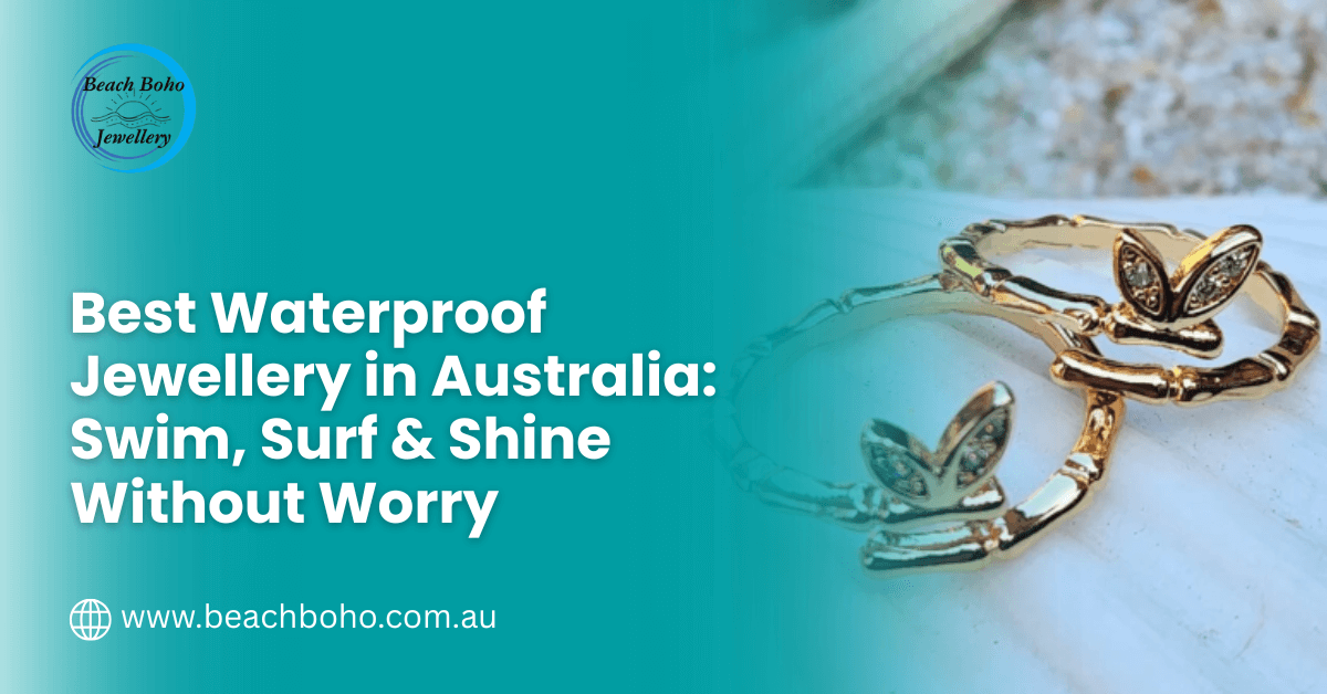 Best Waterproof Jewellery in Australia: Swim, Surf & Shine Without Wor ...