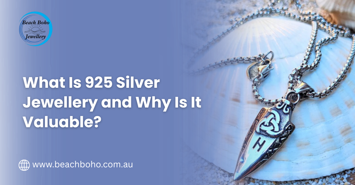 What Is 925 Silver Jewellery and Why Is It Valuable? – www.beachboho.com.au